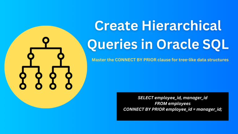 Create Hierarchical Queries in Oracle SQL with CONNECT BY PRIOR - Effortless Code Learning